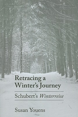 Retracing a Winter's Journey: Franz Schubert's "Winterreise" by Susan ...