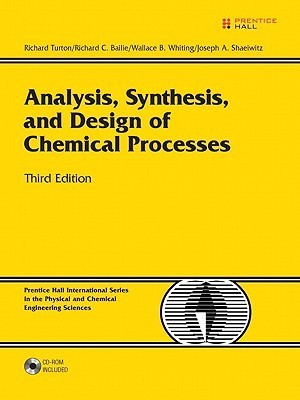 Analysis, Synthesis and Design of Chemical Processes by Richard Turton | Goodreads