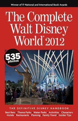 The Complete Walt Disney World 2012 by Julie Neal | Goodreads
