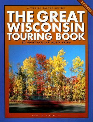 Trails Books Guide The Great Wisconsin Touring Book: 30 Spectacular ...