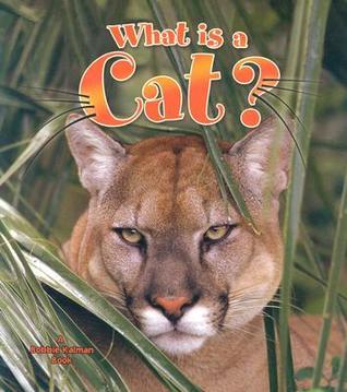 What Is a Cat? (Science of Living Things) by Bobbie Kalman | Goodreads