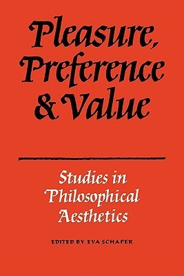 Pleasure, Preference and Value: Studies in philosophical aesthetics by ...