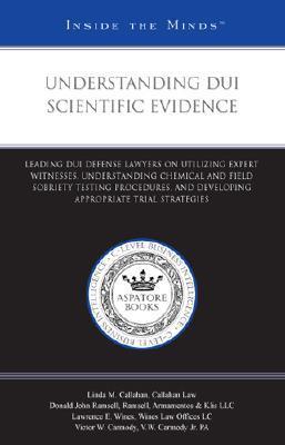 Understanding DUI Scientific Evidence: Leading DUI Defense Lawyers on ...
