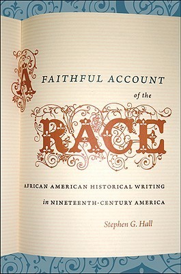 A Faithful Account of the Race: African American Historical Writing in ...