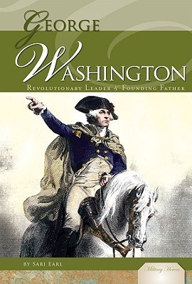 George Washington: Revolutionary Leader & Founding Father by Sari Earl ...