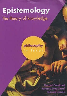 Epistemology: The Theory of Knowledge by Daniel Cardinal | Goodreads