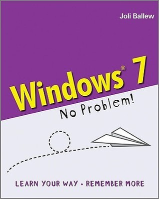 Windows 7: No Problem! by Joli Ballew | Goodreads