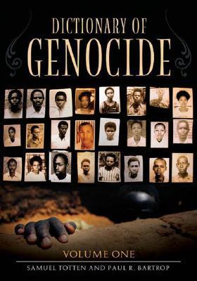 Dictionary of Genocide: 2 volumes by Paul R. Bartrop | Goodreads