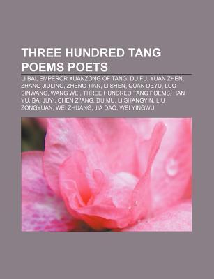 Three Hundred Tang Poems Poets: Li Bai, Emperor Xuanzong of Tang, Du Fu ...