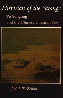 Historian of the Strange: Pu Songling and the Chinese Classical Tale by ...