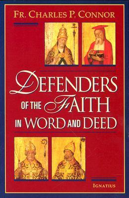 Defenders of the Faith in Word and Deed by Charles P. Connor | Goodreads