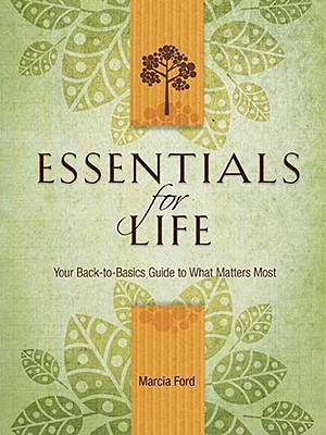 Essentials for Life: Your Back-to-Basics Guide to What Matters Most by ...