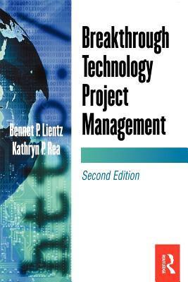 Breakthrough Technology Project Management by Bennet P. Lientz | Goodreads