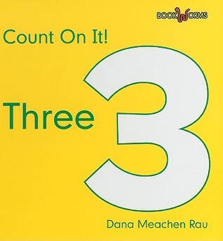 Three (Count on It!) by Dana Meachen Rau | Goodreads