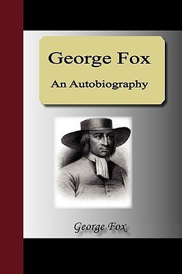 George Fox - An Autobiography by George Fox | Goodreads