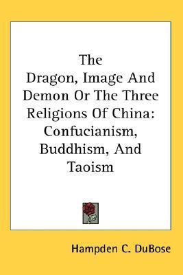 The Dragon, Image And Demon Or The Three Religions Of China ...