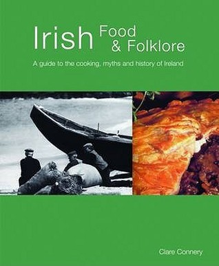 Irish Food and Folklore by Clare Connery | Goodreads