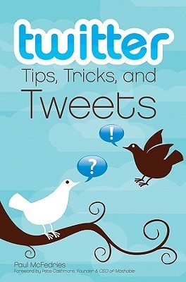 Twitter Tips, Tricks, and Tweets by Paul McFedries | Goodreads
