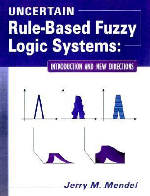 Uncertain Rule-Based Fuzzy Logic Systems: Introduction and New ...