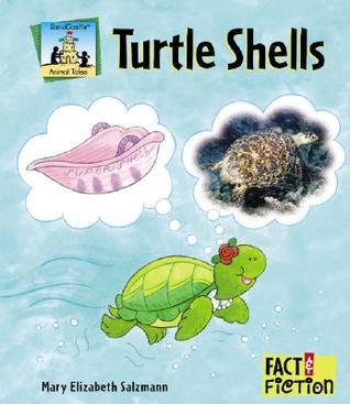 Turtle Shells (Fact And Fiction) by Mary Elizabeth Salzmann | Goodreads