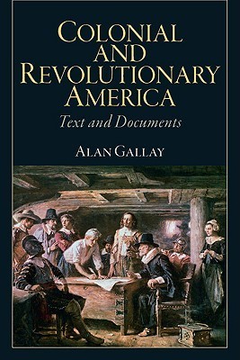Colonial and Revolutionary America by Alan Gallay | Goodreads