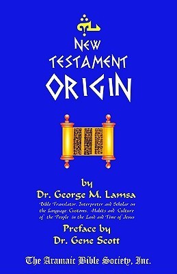 New Testament Origin by George M. Lamsa | Goodreads