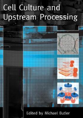 Cell Culture and Upstream Processing by Michael Butler | Goodreads