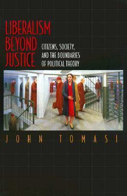Liberalism Beyond Justice: Citizens, Society, and the Boundaries of ...