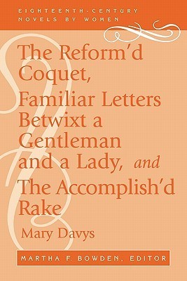 The Reform'd Coquet, Familiar Letters Betwixt a Gentleman and a Lady ...