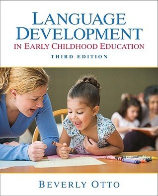 Language Development in Early Childhood Education by Beverly W. Otto ...