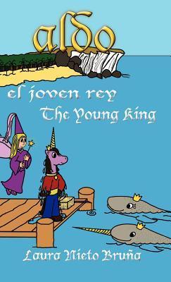 Aldo, el joven rey * Aldo, the Young King (King Aldo) by Laura Nieto ...