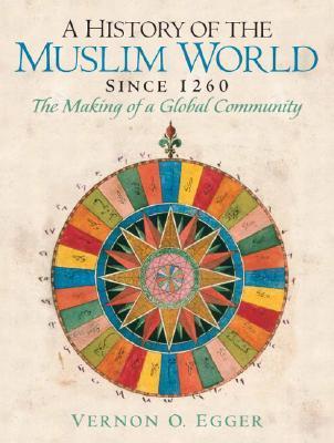 A History of the Muslim World since 1260: The Making of a Global ...