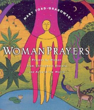 WomanPrayers : Prayers by Women from throughout History and Around the ...