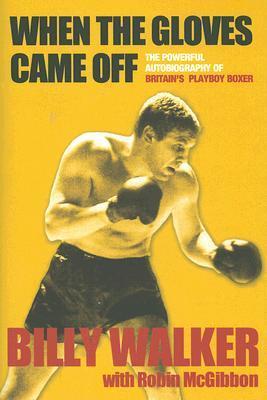 When the Gloves Came Off: The Powerful, Personal Story of Britain's ...