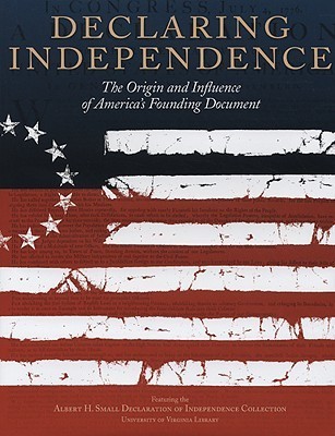 Declaring Independence: The Origin and Influence of America's Founding ...