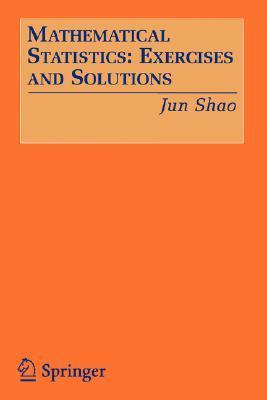 Mathematical Statistics: Exercises and Solutions by Jun Shao | Goodreads