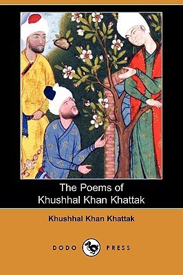 The Poems of Khushhal Khan Khattak by Khushal Khan Khattak | Goodreads
