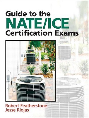 Guide to NATE/ICE Certification Exams by Robert Featherstone | Goodreads