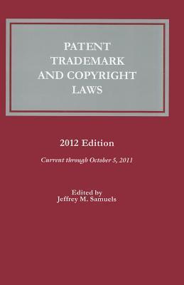 Patent, Trademark & Copyright Laws, 2012 Edition by Bureau of National ...