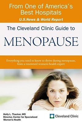 The Cleveland Clinic Guide to Menopause by Holly L Thacker MD | Goodreads