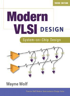 Modern VLSI Design: System-on-Chip Design by Wayne Wolf | Goodreads