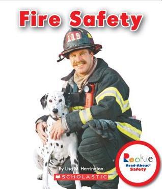 Fire Safety (Rookie Read-About Safety) by Lisa M. Herrington | Goodreads