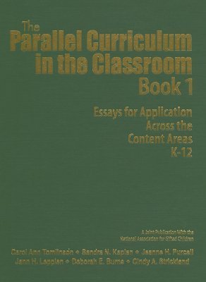 The Parallel Curriculum in the Classroom, Book 1: Essays for Application Across the Content ...