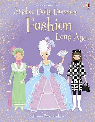 Fashion Long Ago (Sticker Dolly Dressing) by Lucy Bowman | Goodreads