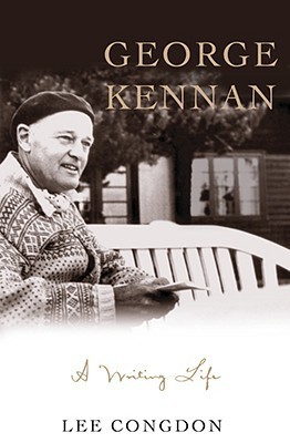 George Kennan: A Writing Life by Lee Congdon | Goodreads