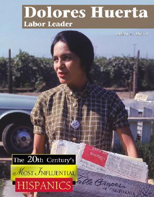 Dolores Huerta: Labor Leader by Debra A. Miller | Goodreads