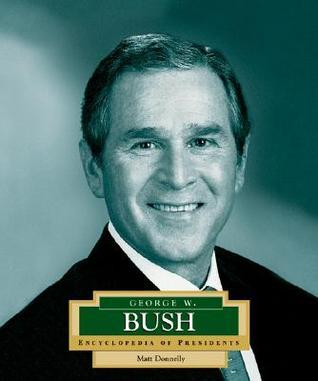 George W. Bush: America's 43rd President by Matt Donnelly | Goodreads