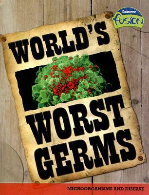 World's Worst Germs: Microorganisms and Disease by Anna Claybourne ...