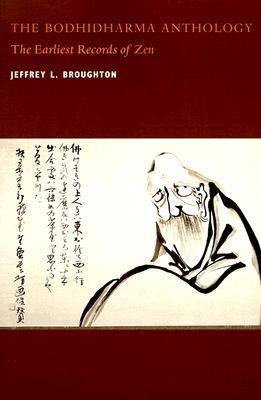 The Bodhidharma Anthology: The Earliest Records of Zen by Jeffrey L ...