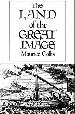 The Land of the Great Image: Historical Narrative by Maurice Collis ...